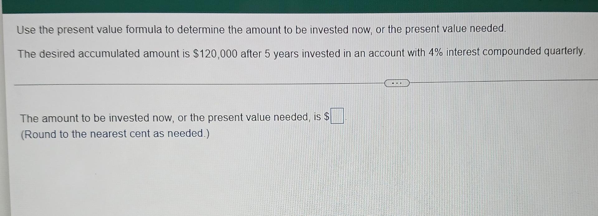 Solved Use the present value formula to determine the amount | Chegg.com