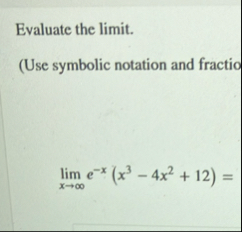 Solved Evaluate the limit.(Use symbolic notation and | Chegg.com
