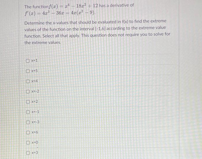 Solved The function f(x)=x4−18x2+12 has a derivative of | Chegg.com