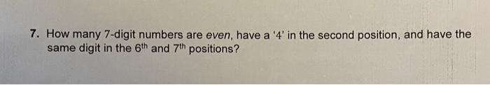 Solved 7. How many 7-digit numbers are even, have a ' 4 ' in | Chegg.com