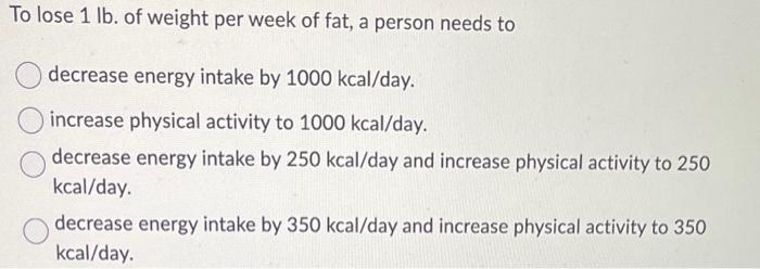Solved To lose 1lb. of weight per week of fat, a person | Chegg.com