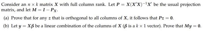 Solved Consider an n × k matrix X with full column rank. Let | Chegg.com