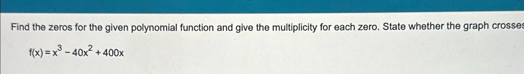 Solved Find the zeros for the given polynomial function and | Chegg.com
