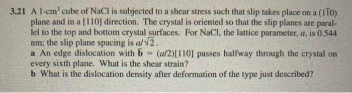 Solved 3.21 A 1−cm3 cube of NaCl is subjected to a shear | Chegg.com