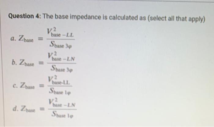 Solved Question 4: The base impedance is calculated as | Chegg.com