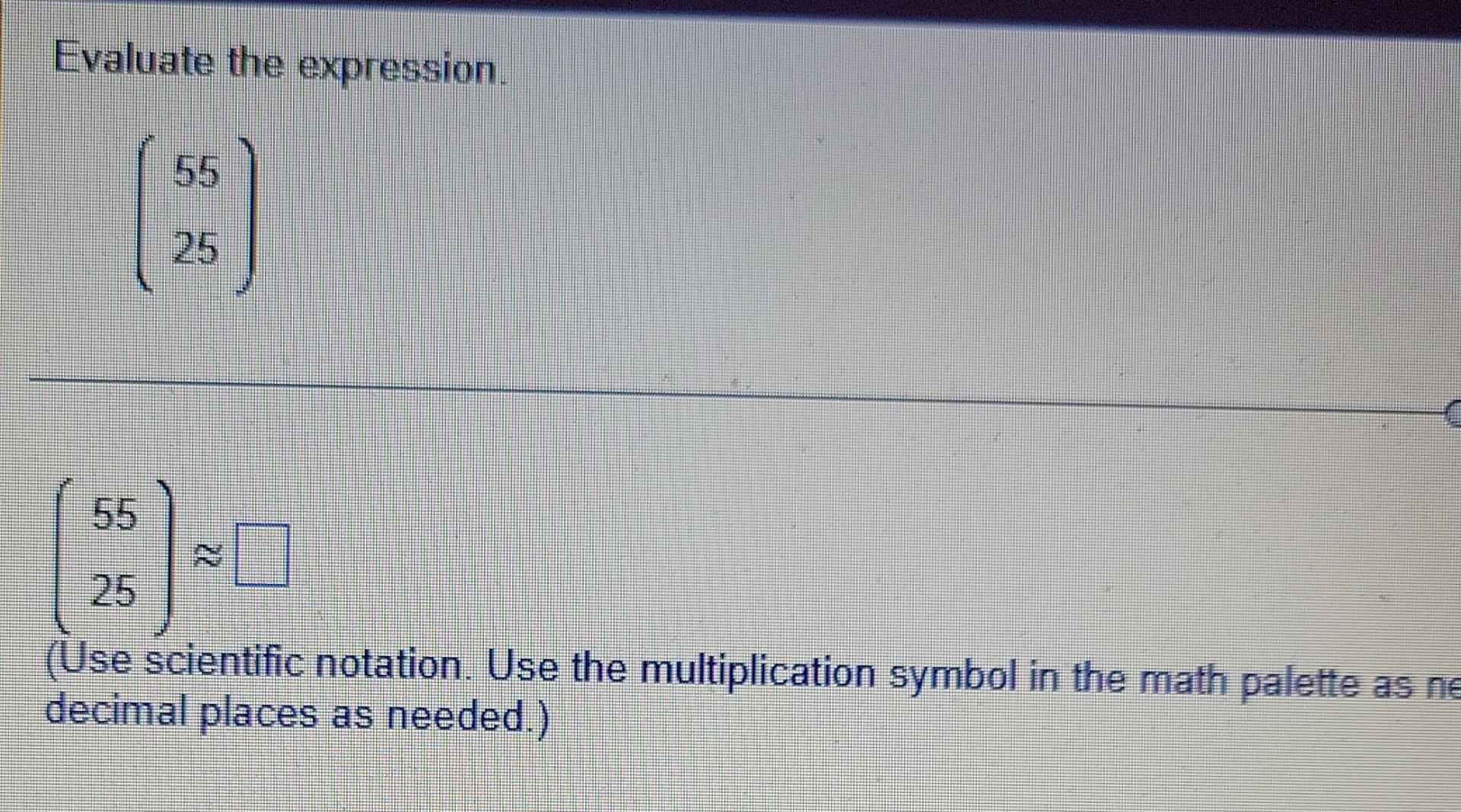 Solved Evaluate the expression 55 22 (Use scientific | Chegg.com