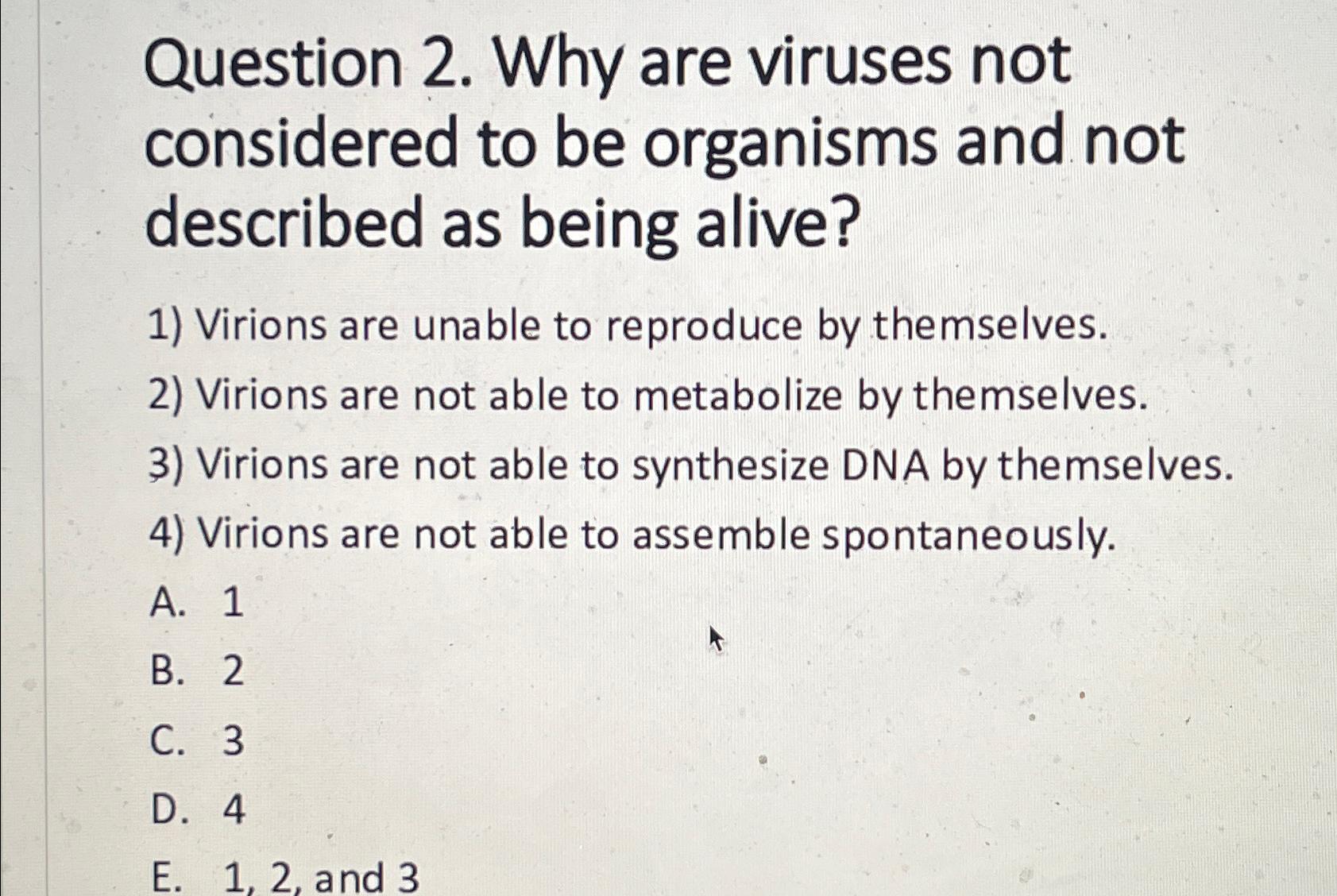 Solved Question 2. ﻿Why are viruses not considered to be | Chegg.com