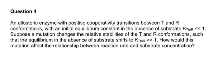 Solved An allosteric enzyme with positive cooperativity | Chegg.com