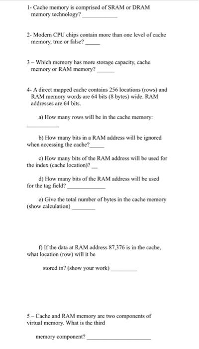 Solved 1- Cache memory is comprised of SRAM or DRAM memory | Chegg.com