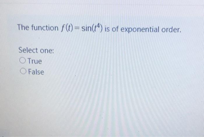 Solved The function f(t)=sin(t“) is of exponential order. | Chegg.com