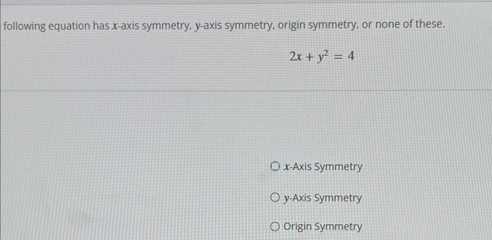 Solved following equation has x-axis symmetry, y-axis | Chegg.com