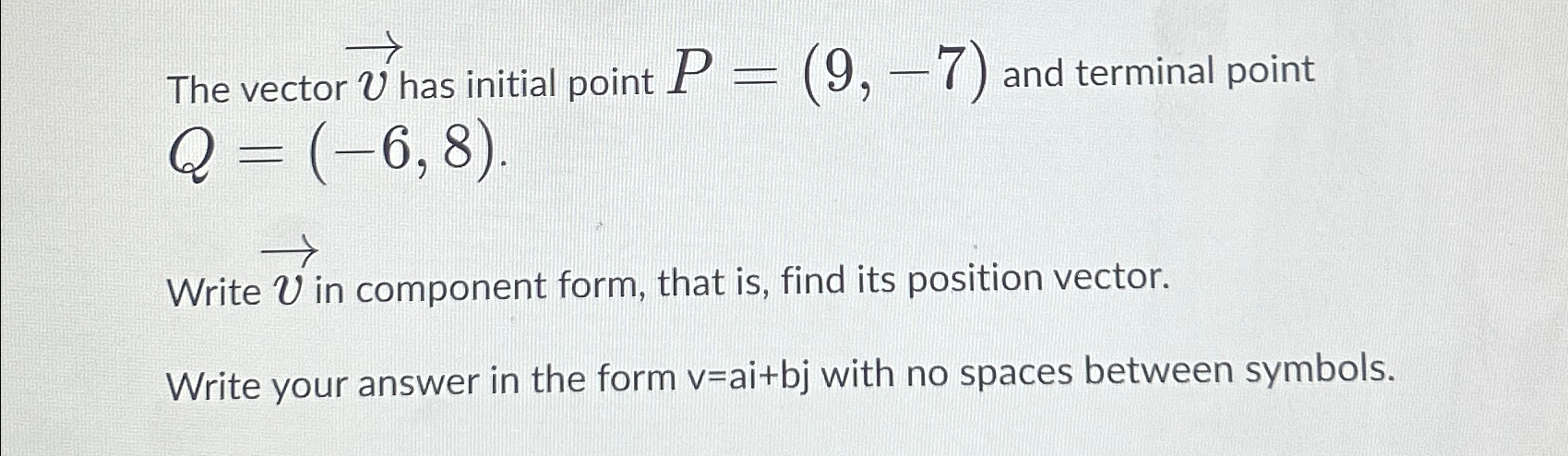 Solved The vector vec(v) ﻿has initial point P=(9,-7) ﻿and | Chegg.com