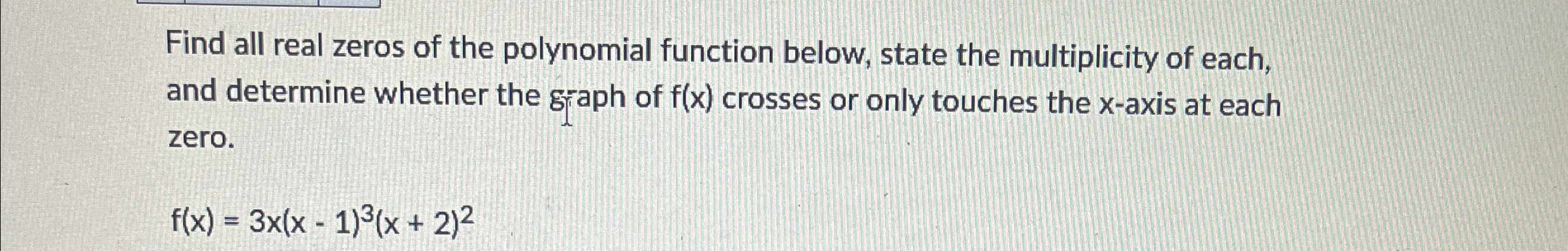Solved Find all real zeros of the polynomial function below, | Chegg.com