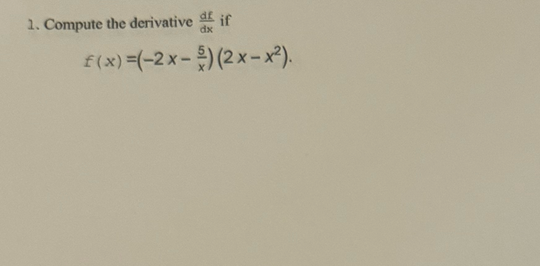 Solved Compute the derivative dfdx ﻿iff(x)=(-2x-5x)(2x-x2) | Chegg.com