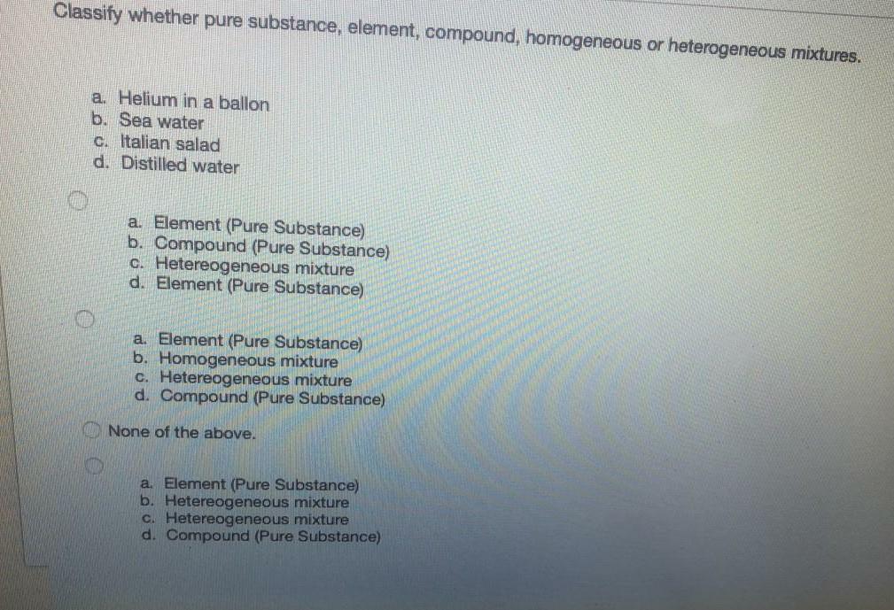 Solved Classify whether pure substance, element, compound, | Chegg.com