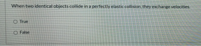 Solved When two identical objects collide in a perfectly | Chegg.com