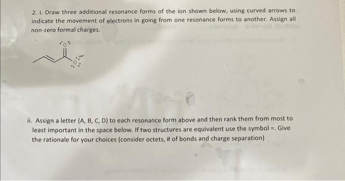 [Solved]: 2. i. Draw three additional resonance forms of th