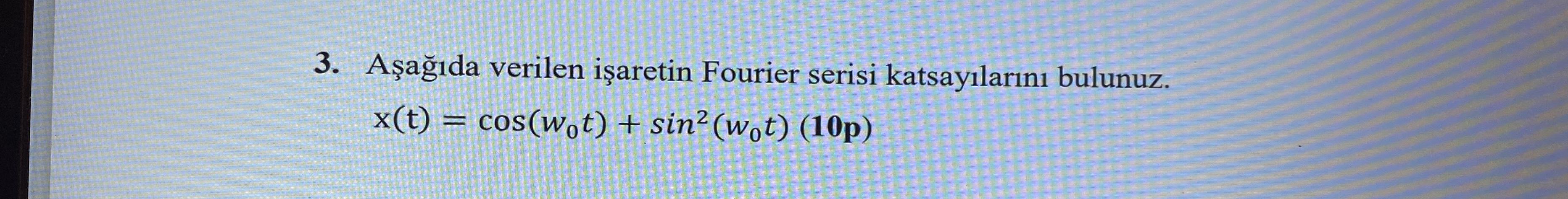 Solved Aşağıda verilen işaretin Fourier serisi katsayılarını | Chegg.com