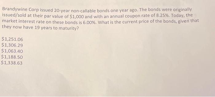Solved Brandywine Corp issued 20-year non-callable bonds one | Chegg.com