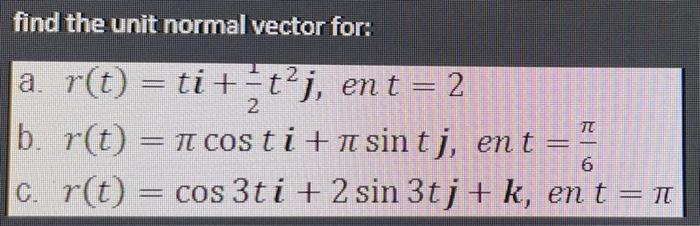 Solved find the unit normal vector for: a. r(t)=ti+21t2j, en | Chegg.com