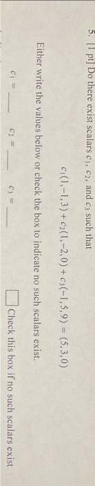 5. [I pt] Do there exist scalars c1,c2, and c3 such | Chegg.com