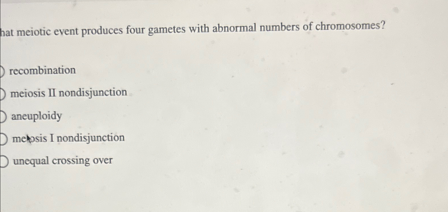 Solved hat meiotic event produces four gametes with abnormal | Chegg.com