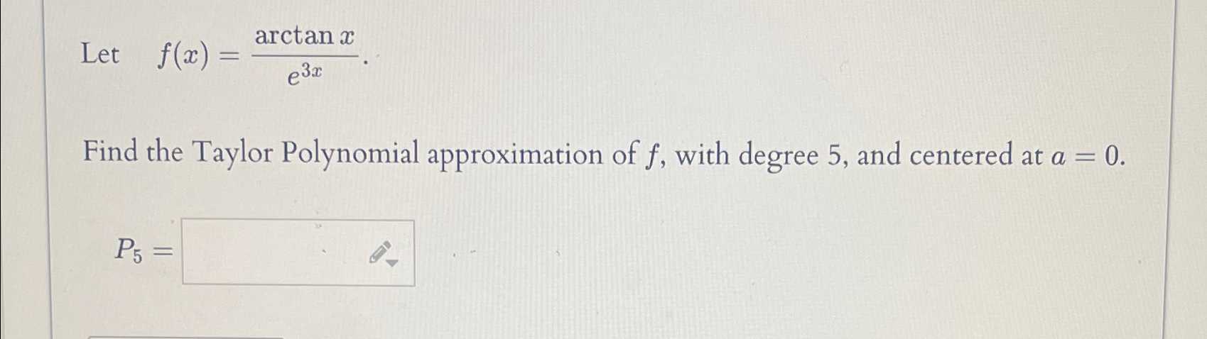 Solved Let f(x)=arctanxe3x.Find the Taylor Polynomial | Chegg.com