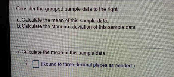 Solved Consider the grouped sample data to the right. a. | Chegg.com