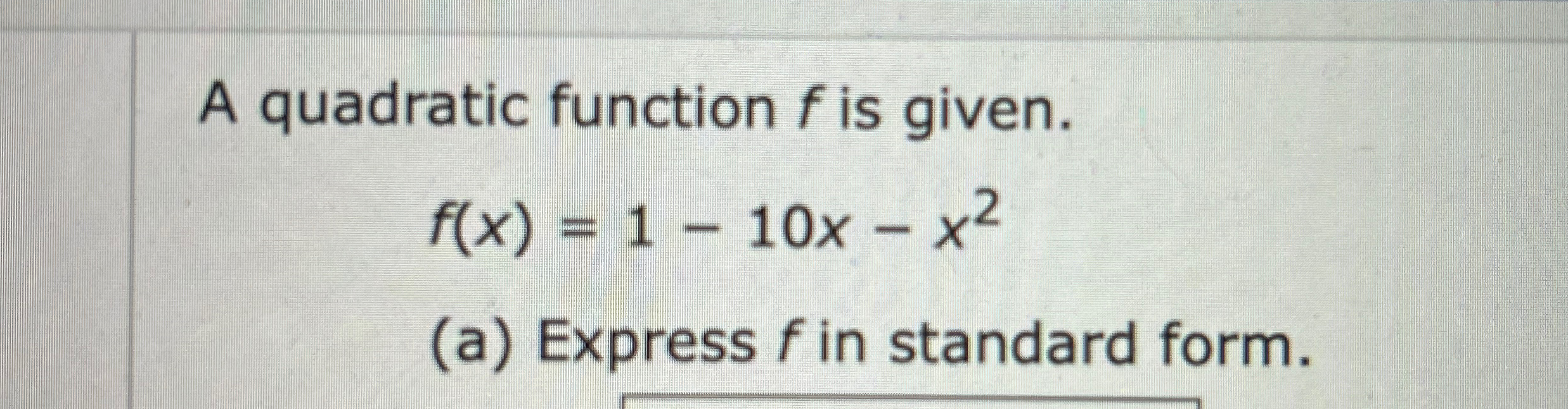 Solved A quadratic function f ﻿is given.f(x)=1-10x-x2(a) | Chegg.com