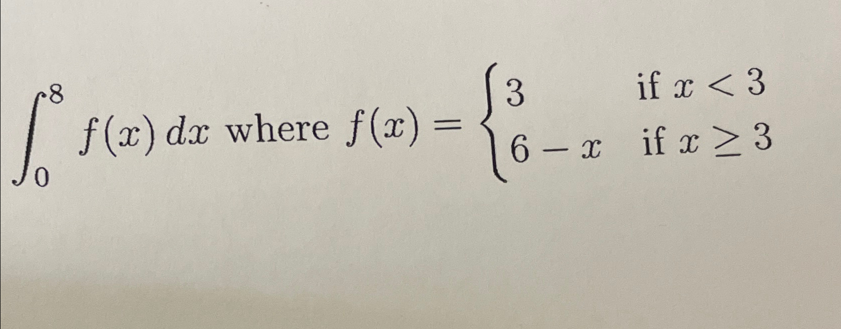 Solved ∫08f(x)dx ﻿where f(x)={3 if x