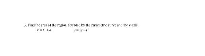 Solved 3. Find the area of the region bounded by the | Chegg.com
