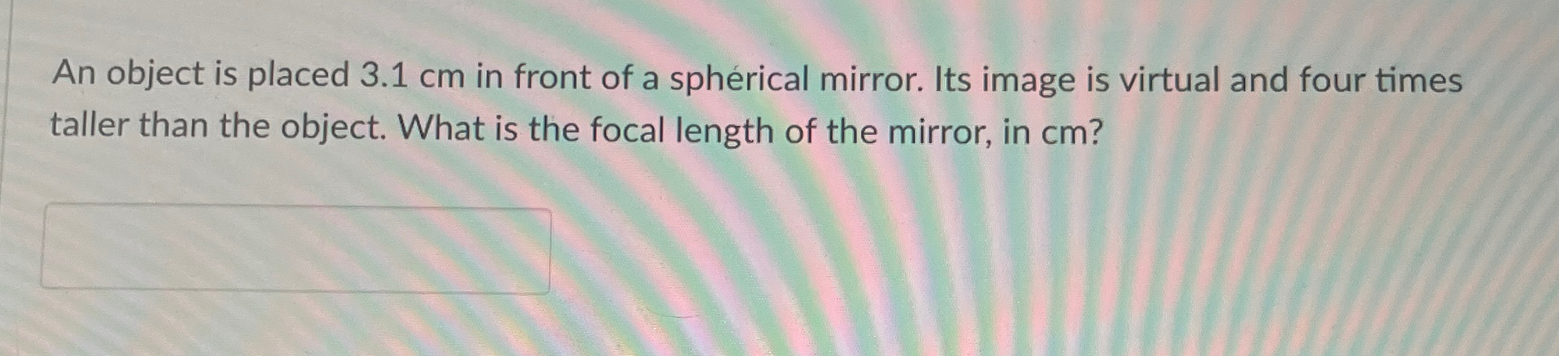 Solved An object is placed 3.1cm ﻿in front of a spherical | Chegg.com