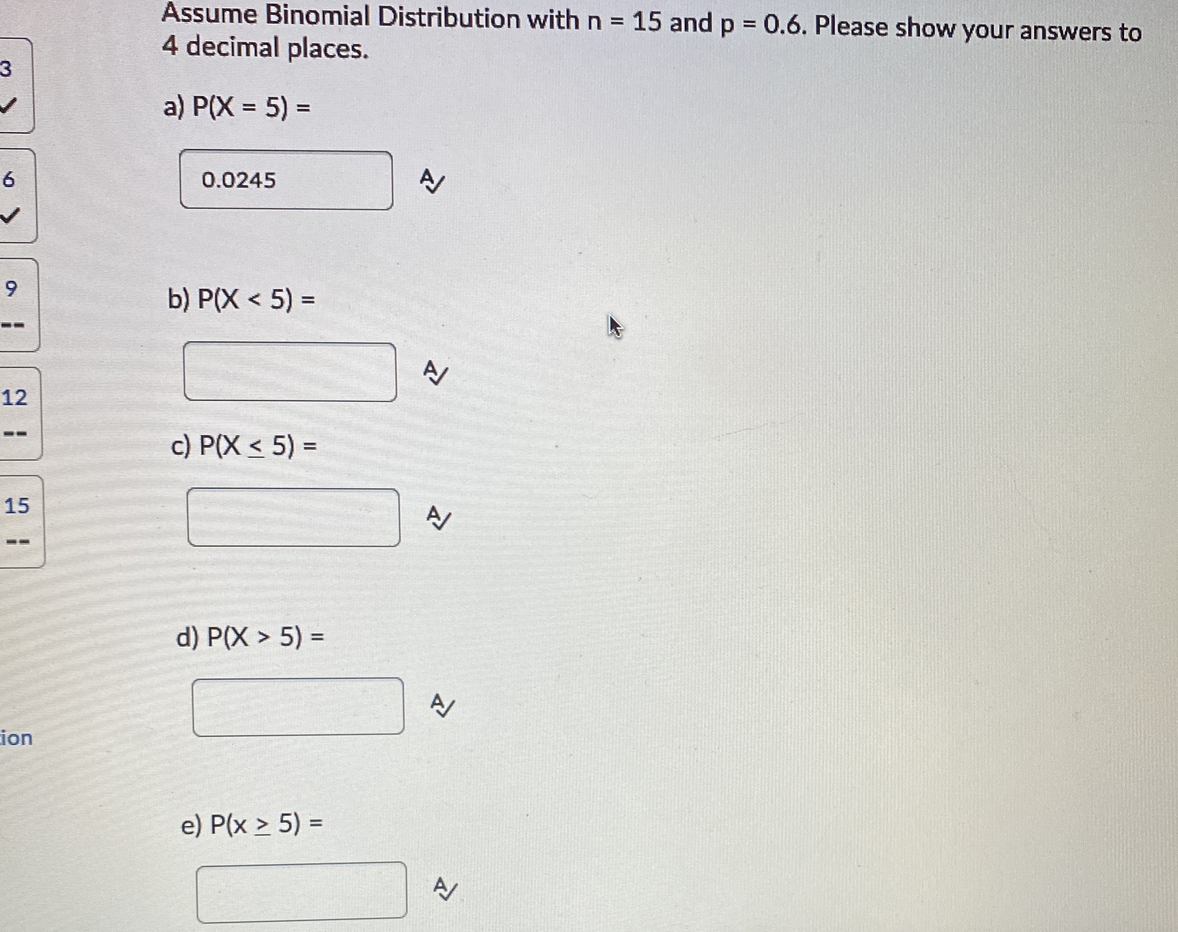 Solved Assume Binomial Distribution with n=15 ﻿and p=0.6. | Chegg.com