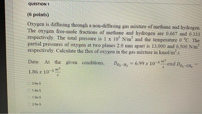 Solved QUESTION 1 (6 points) Oxygen is diffusing through a | Chegg.com