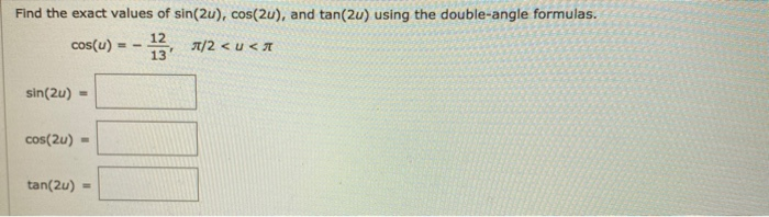 Solved Find the exact values of sin(2), cos(2), and tan(2u) | Chegg.com