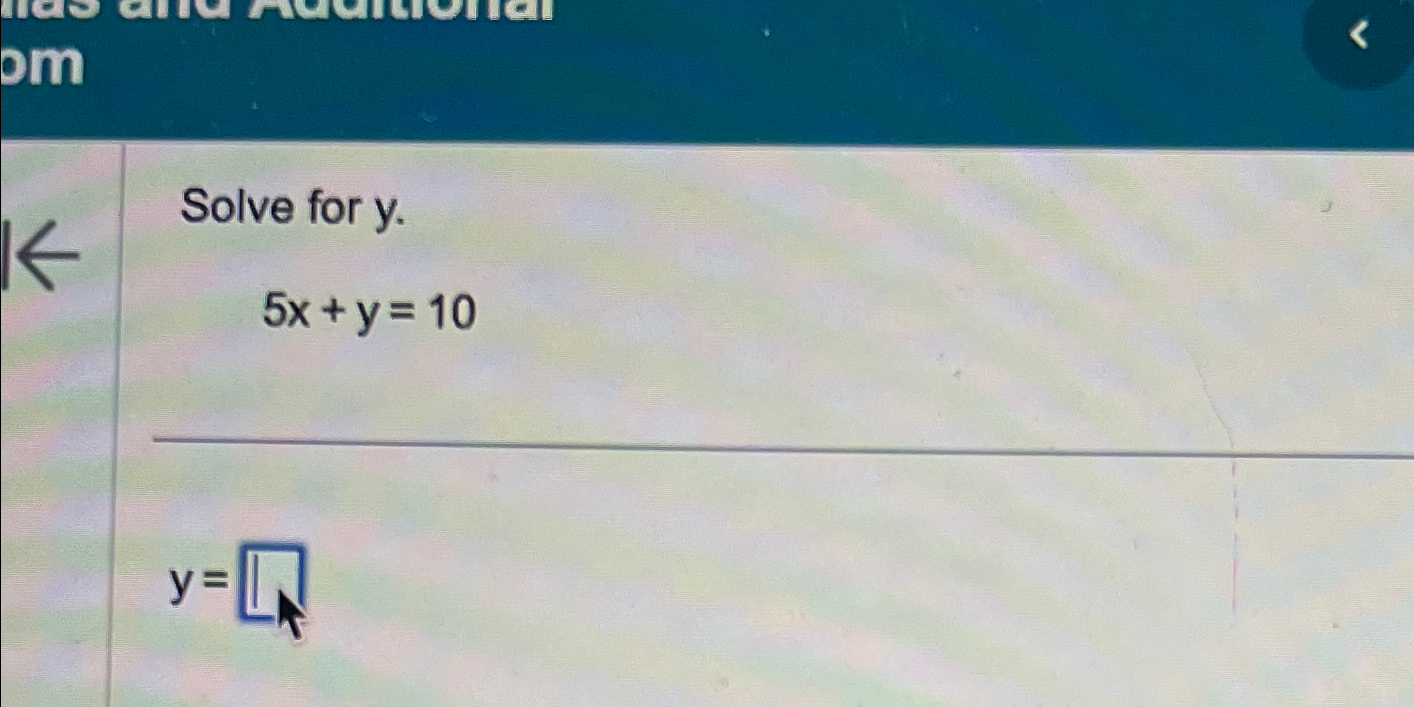 Solved Solve for y.5x+y=10y= | Chegg.com