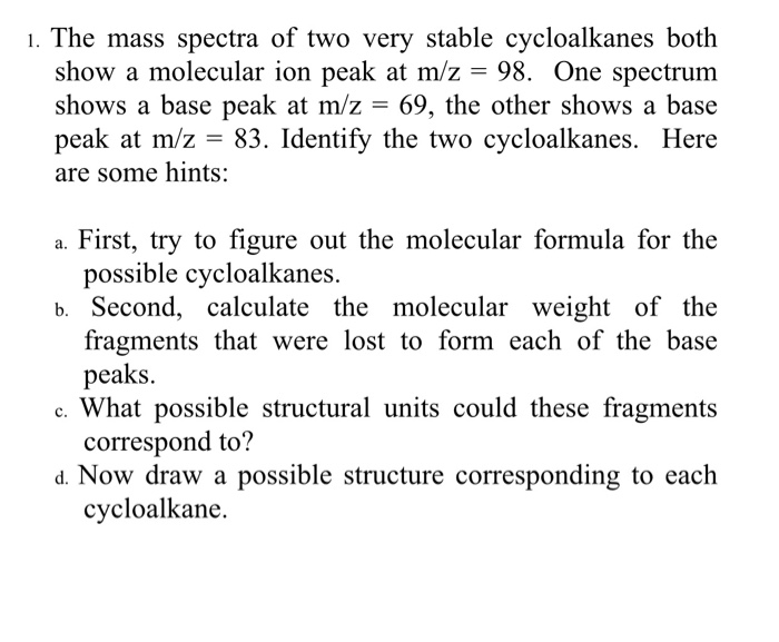 Solved 1. The mass spectra of two very stable cycloalkanes | Chegg.com