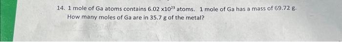 Solved 14. 1 mole of Ga atoms contains 6.02 x1023 atoms. 1 | Chegg.com