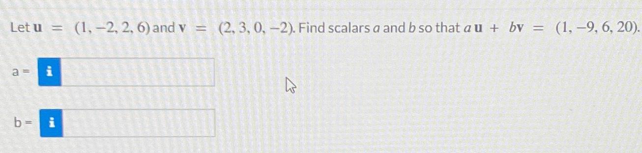 Solved Let u=(1,-2,2,6) ﻿and v=(2,3,0,-2). ﻿Find scalars a | Chegg.com