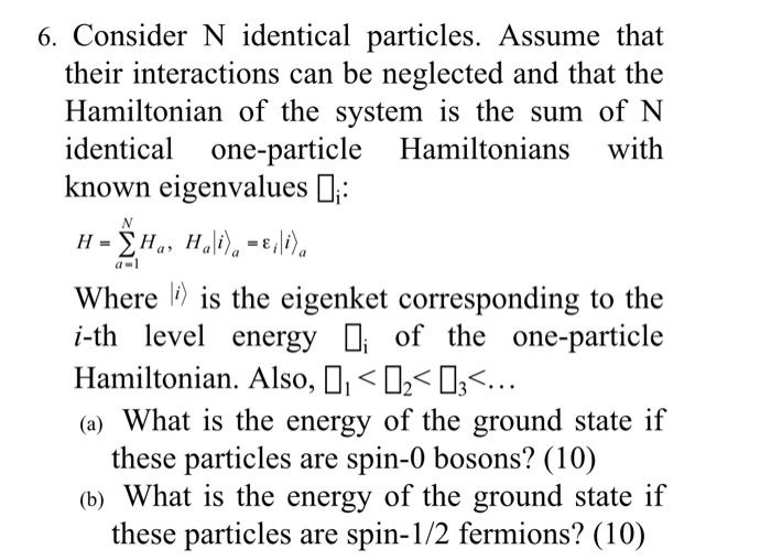 Solved 6. Consider N identical particles. Assume that their | Chegg.com