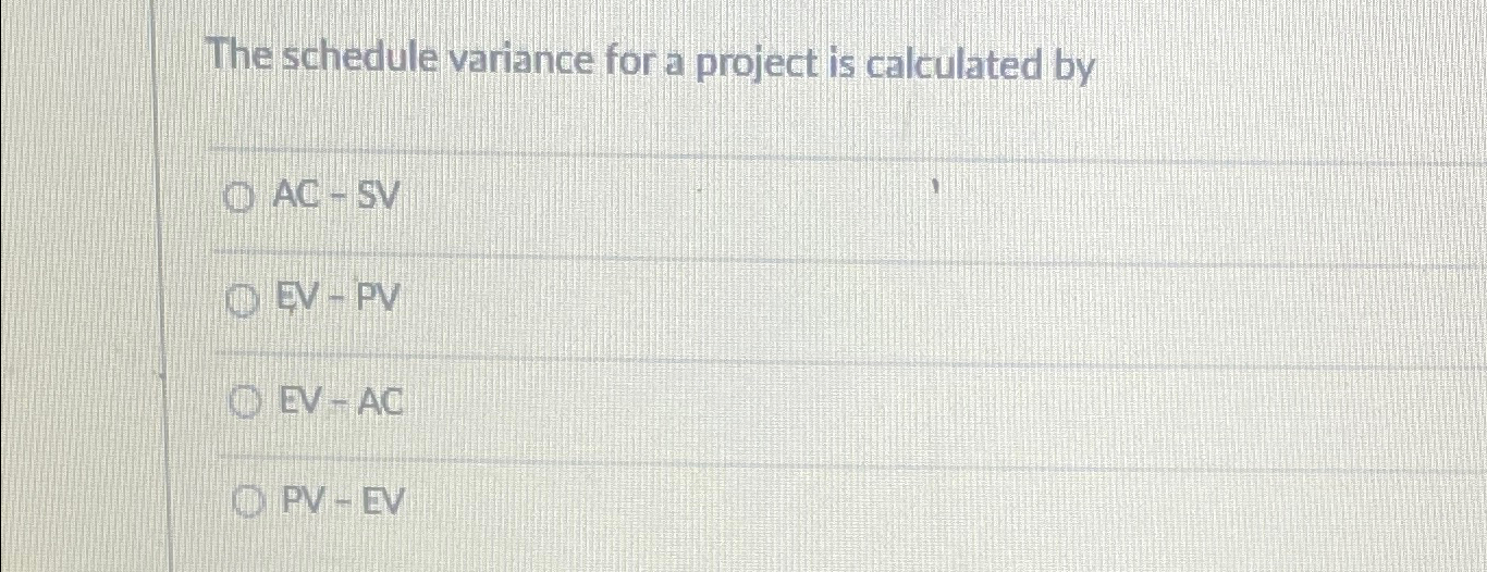 Solved The schedule variance for a project is calculated | Chegg.com