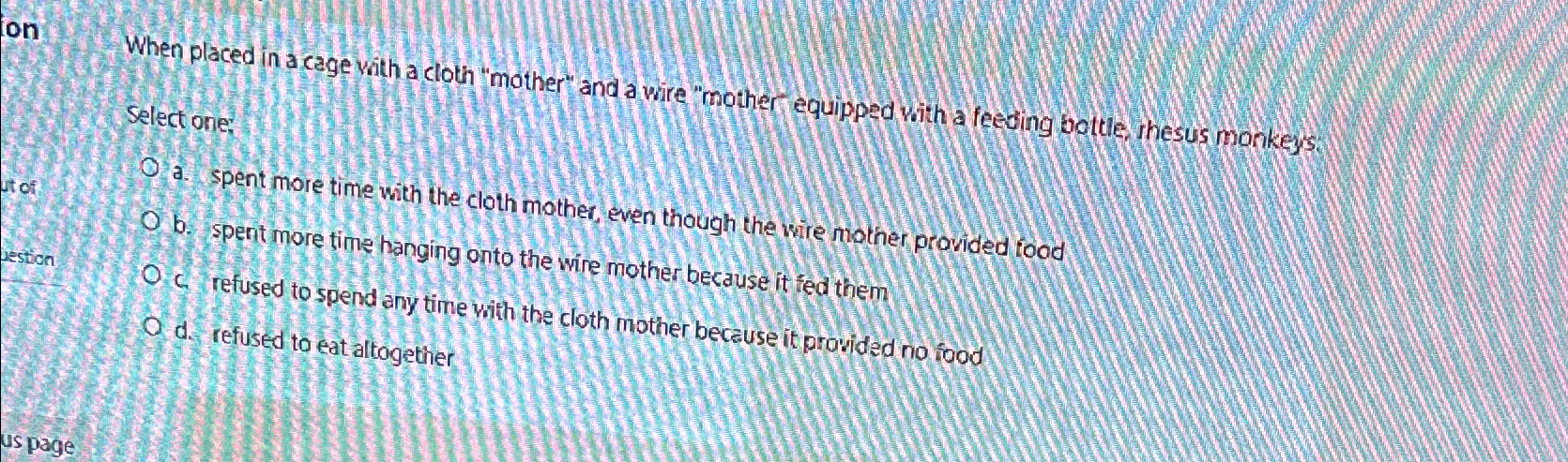 Solved When placed in a cage with a cloth "mother" and wire | Chegg.com