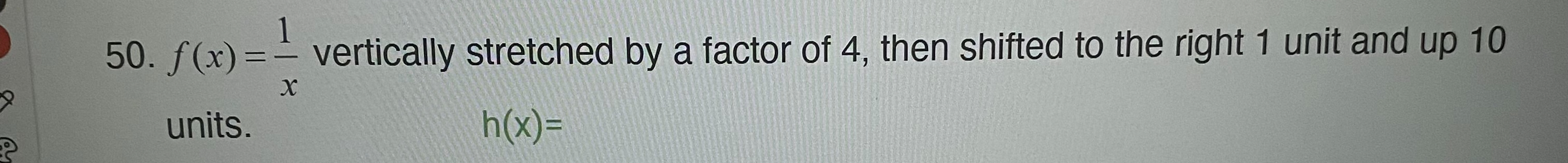 Solved f(x)=1x ﻿vertically stretched by a factor of 4 , | Chegg.com