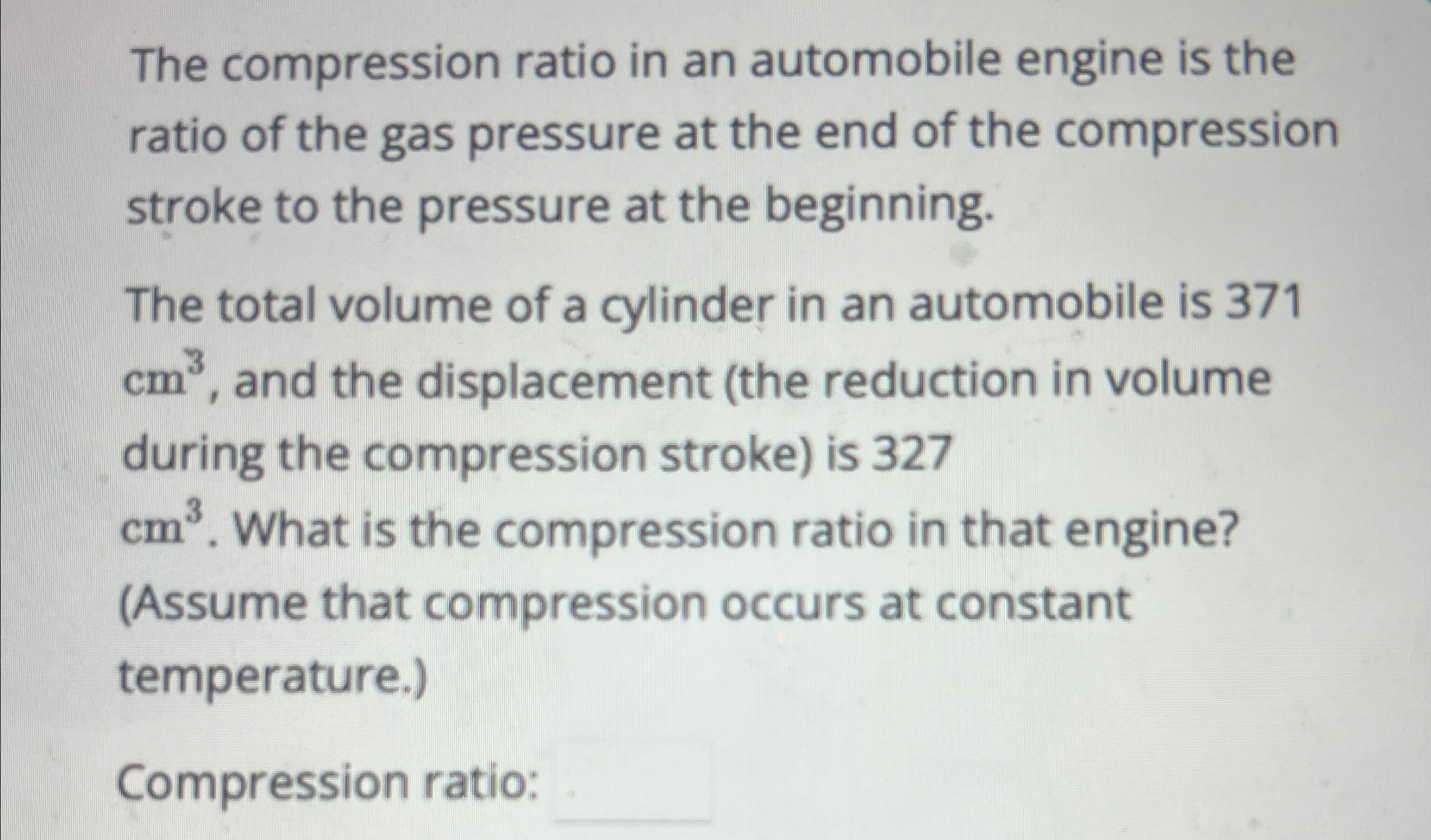 Solved The compression ratio in an automobile engine is the | Chegg.com