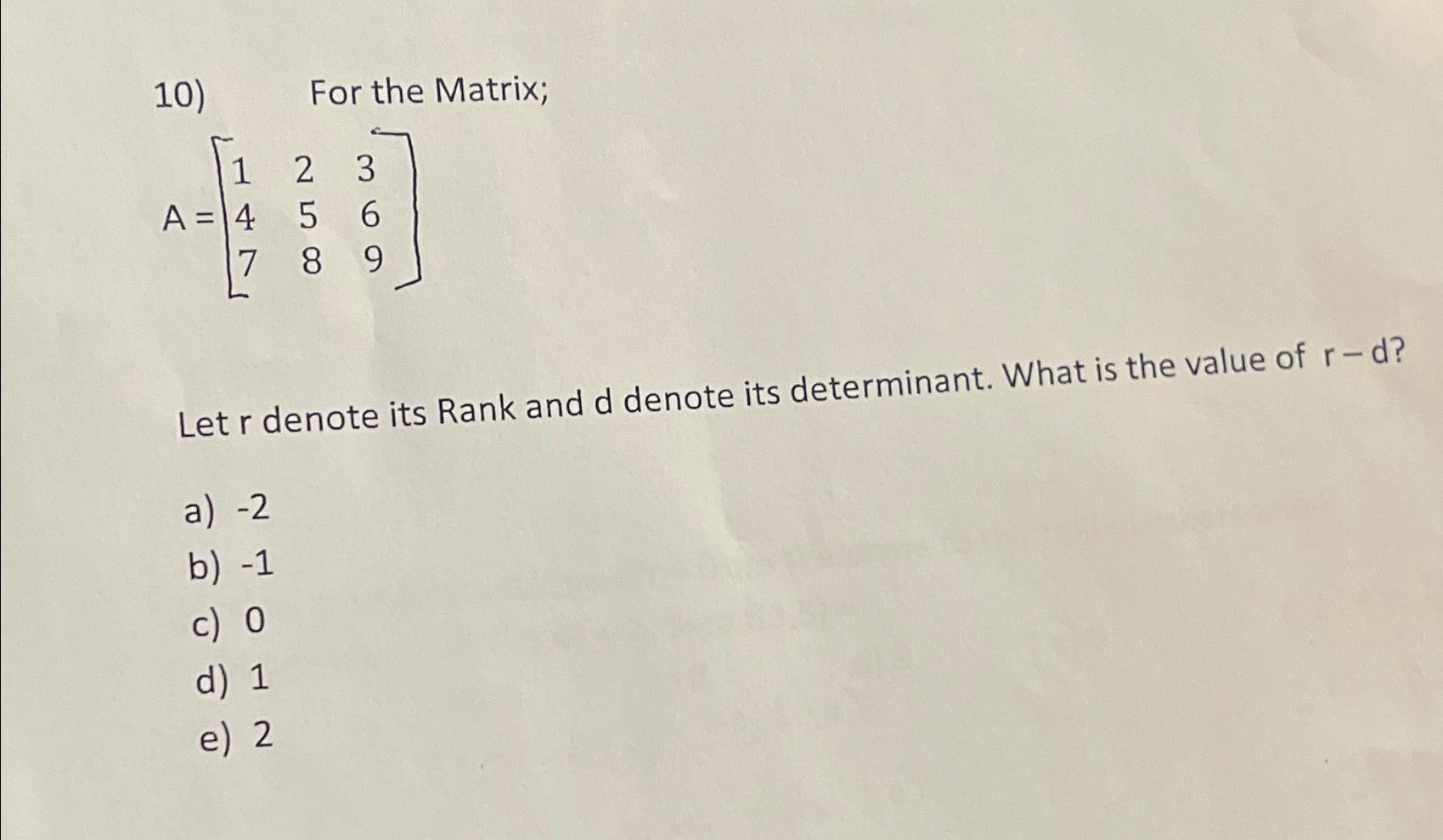 Solved For the Matrix;A=[123456789]Let r ﻿denote its Rank | Chegg.com