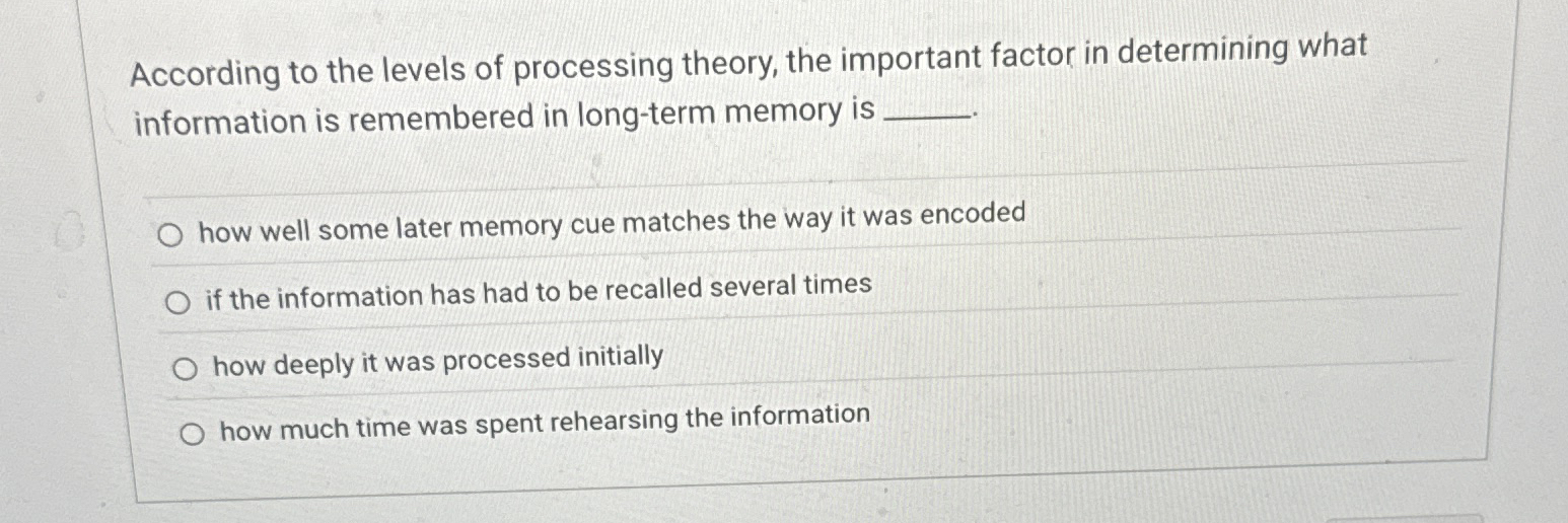 Solved According to the levels of processing theory, the | Chegg.com
