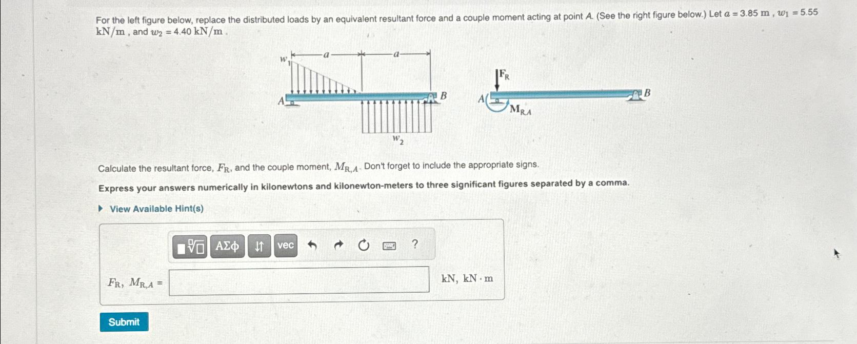 Solved kNm, ﻿and w2=4.40kNm.Calculate the resultant force, | Chegg.com
