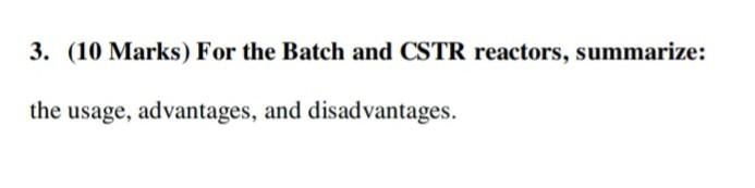 Solved 3. (10 Marks) For the Batch and CSTR reactors, | Chegg.com
