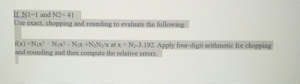 Solved If NI=1 and N2=41 Use exact, chopping and rounding to | Chegg.com