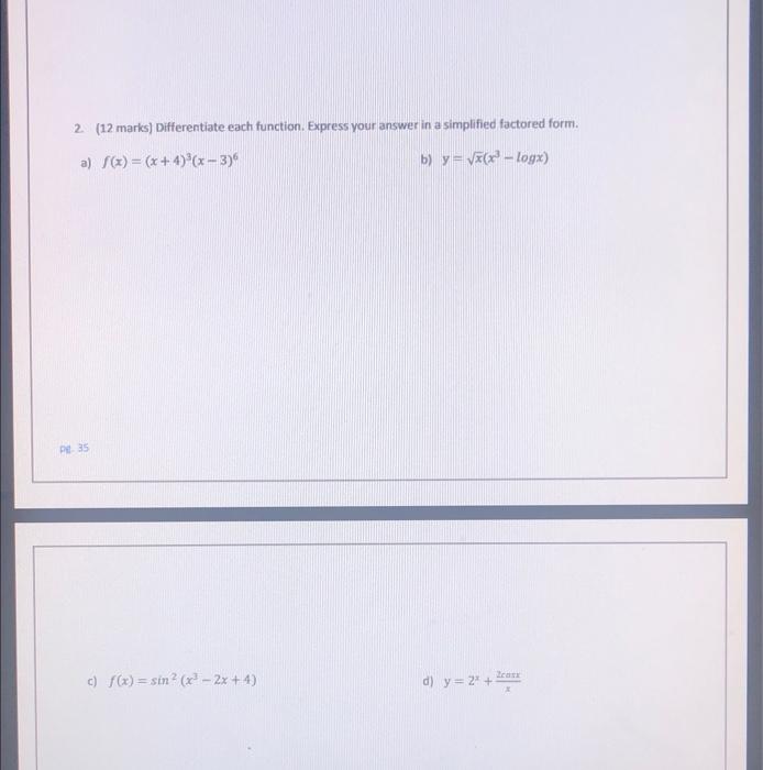 Solved 2 (12 marks) Differentiate each function. Express | Chegg.com